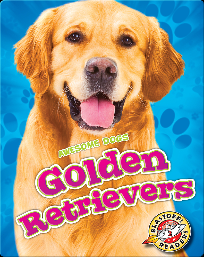 Awesome Dogs: Golden Retrievers Book by Mari Schuh | Epic