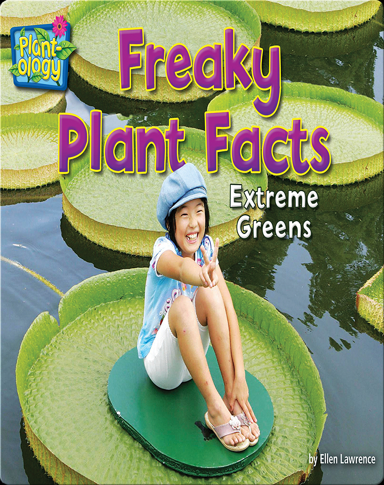 Freaky Plant Facts: Extreme Greens Book by Ellen Lawrence | Epic