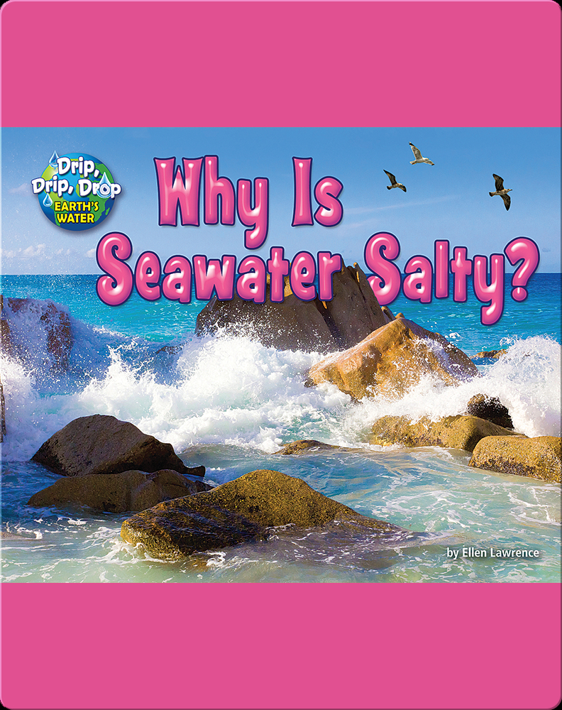 Why is Seawater Salty? Book by Ellen Lawrence | Epic