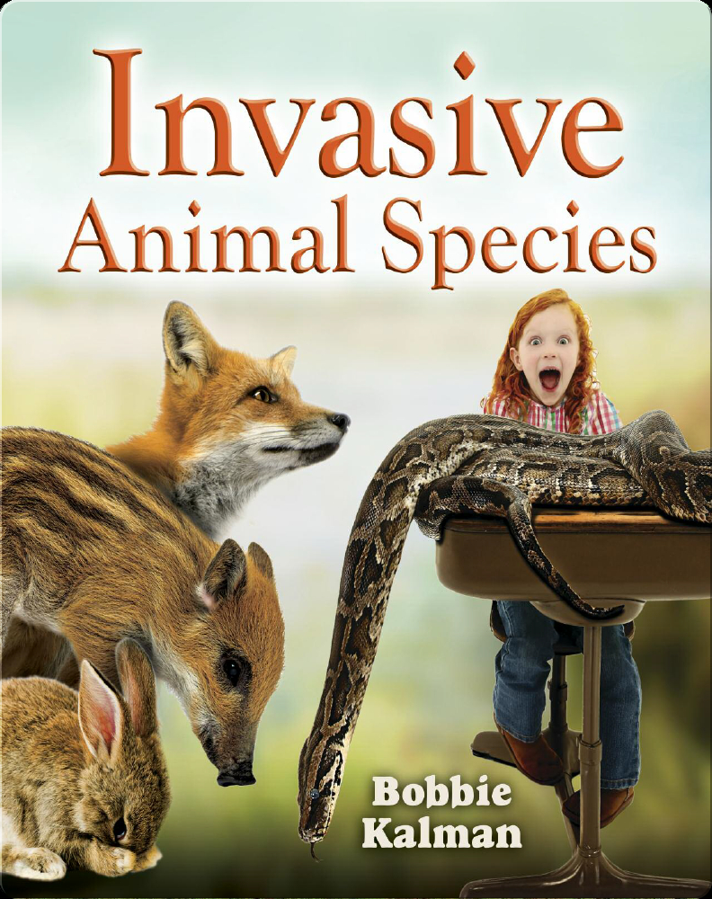 Invasive Animal Species Book by Bobbie Kalman | Epic