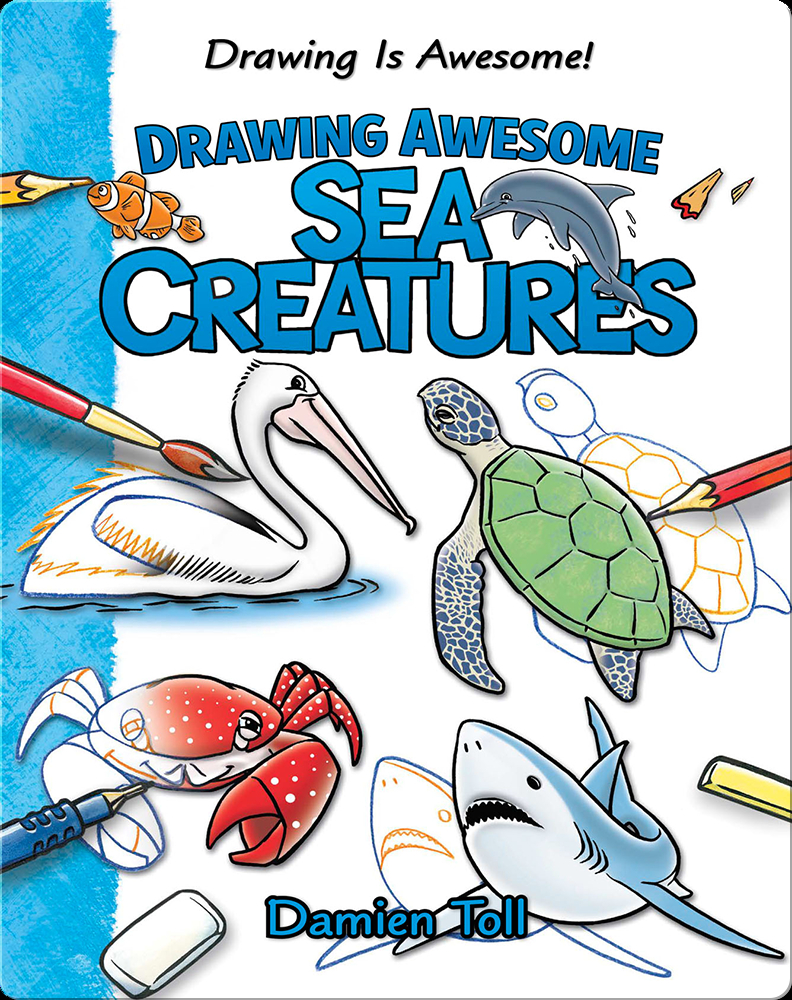Drawing Awesome Sea Creatures Book by Damien Toll | Epic