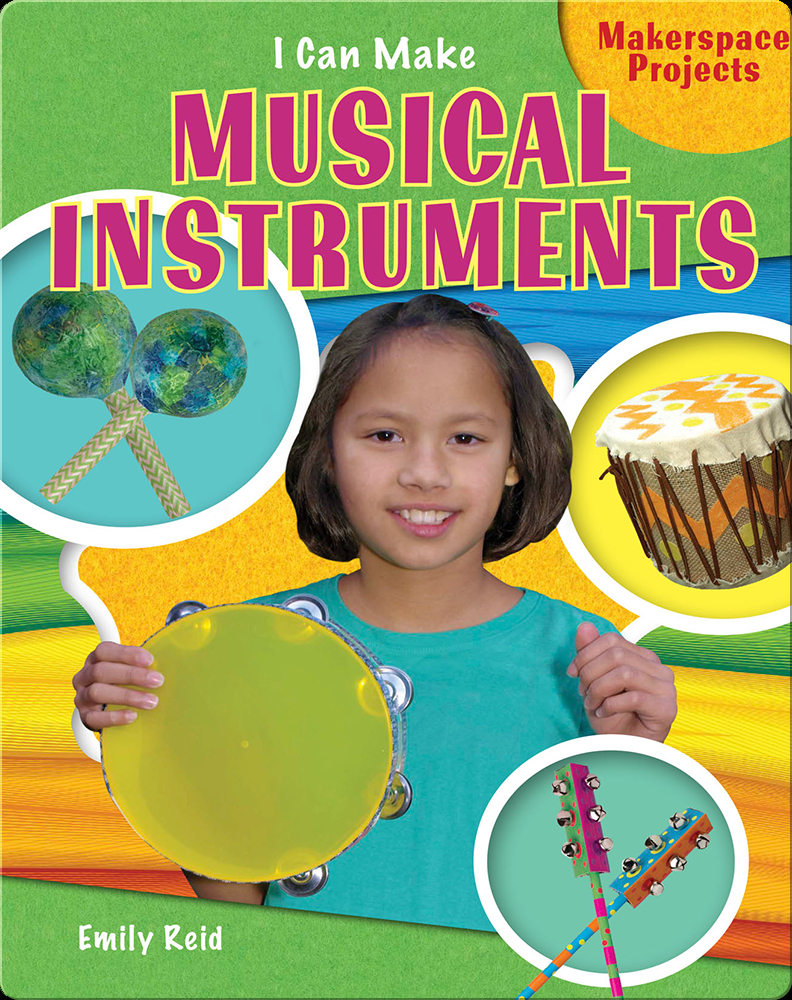 I Can Make Musical Instruments Book by Emily Reid | Epic