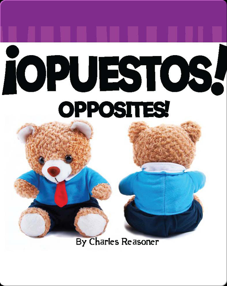 ¡Opuestos! (Opposites!) Book by Charles Reasoner | Epic