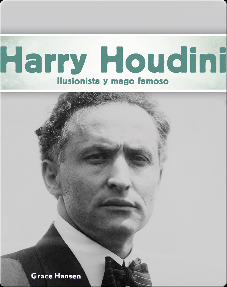 Harry Houdini: Ilusionista y mago famoso Book by Grace Hansen | Epic