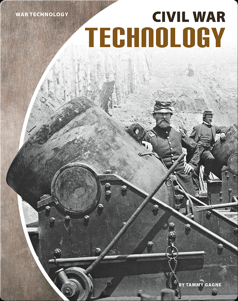 Civil War Technology Book by Tammy Gagne | Epic