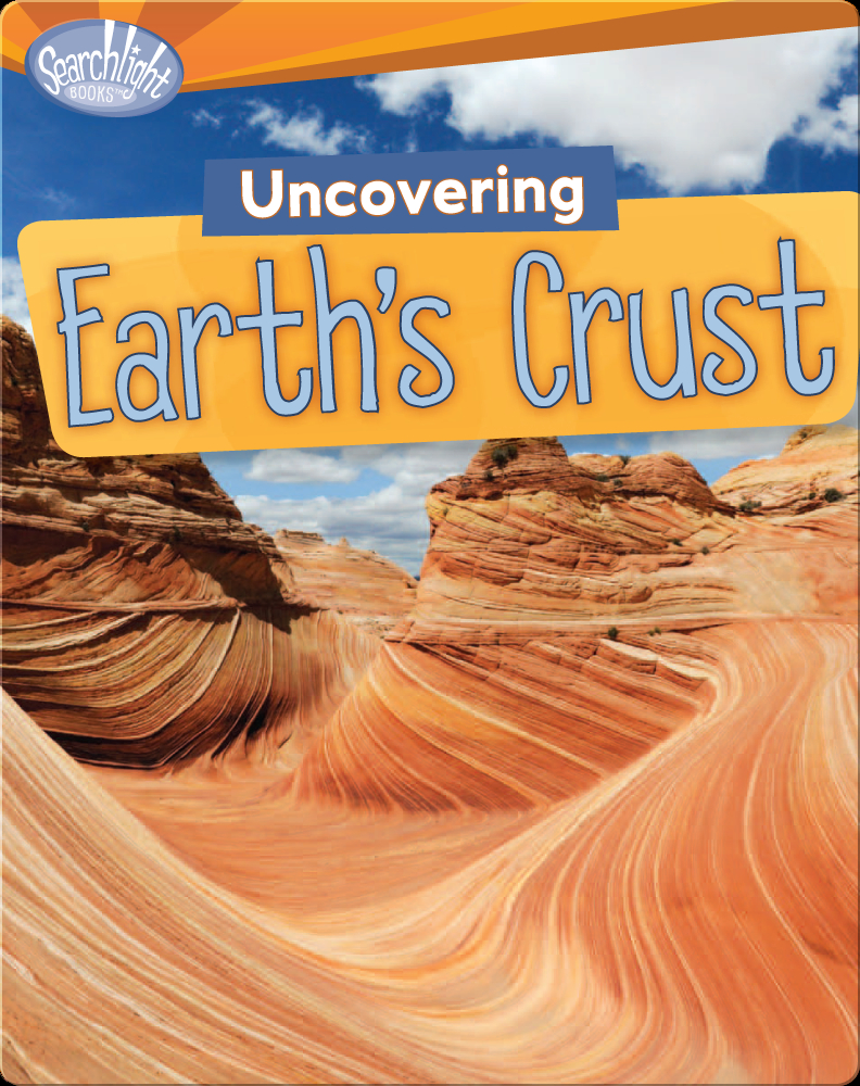 Uncovering Earth's Crust Book by Conrad J. Storad | Epic