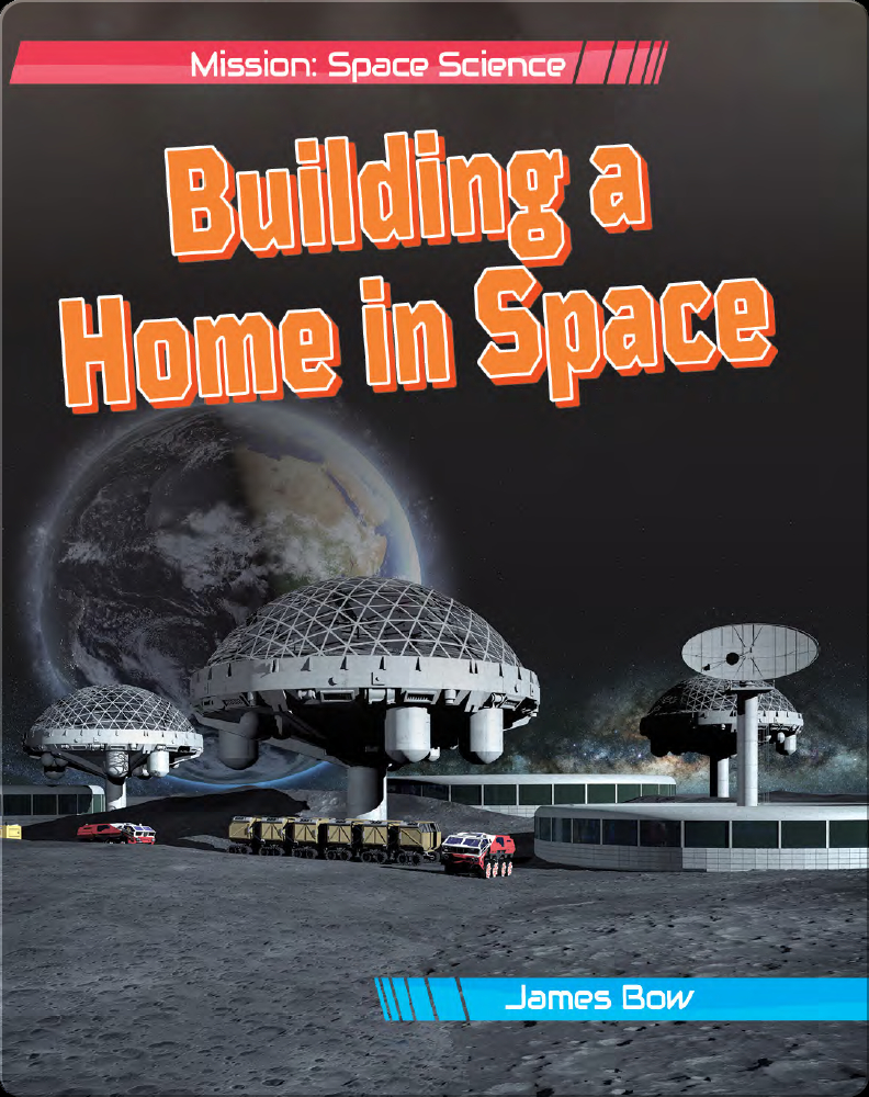 Building a Home in Space Book by James Bow | Epic
