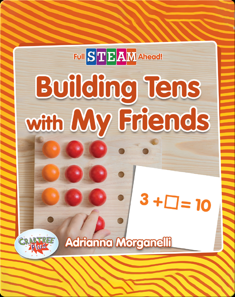 Building Tens with My Friends Book by Adrianna Morganelli | Epic