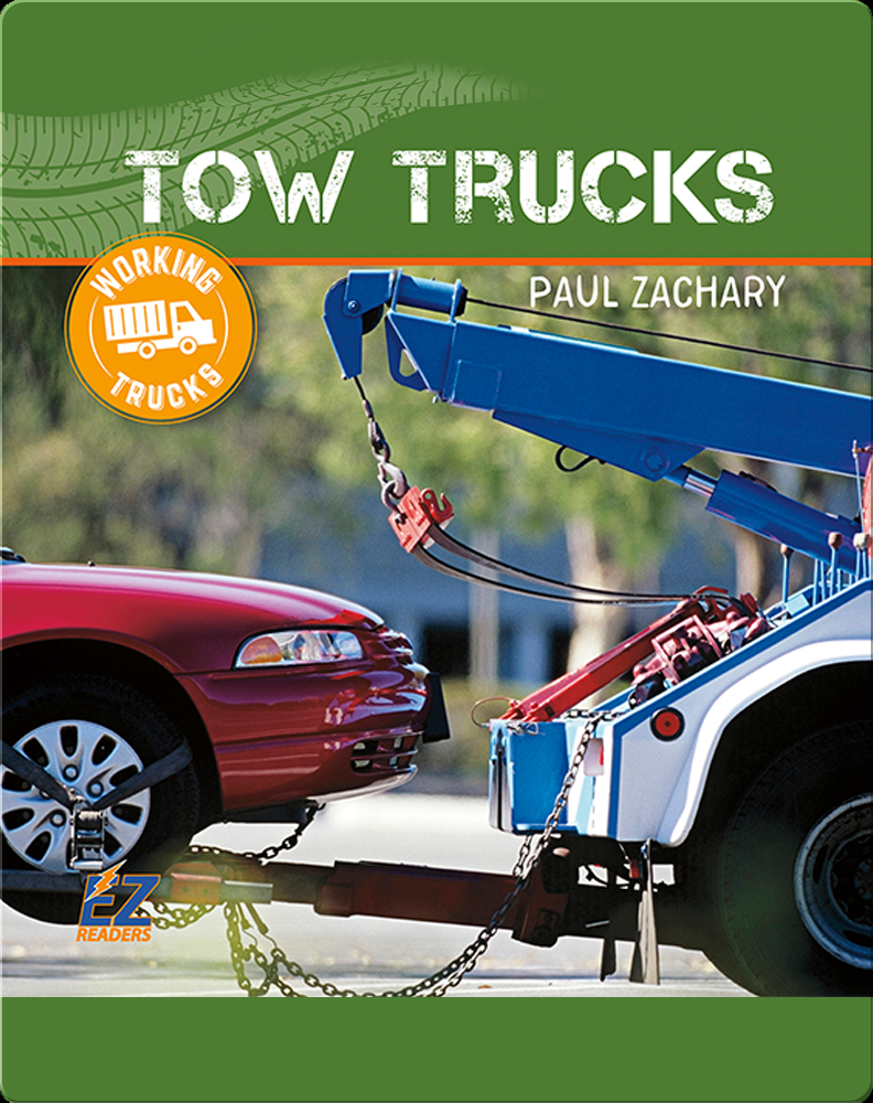 Working Trucks: Tow Truck Book by Paul Zachary | Epic