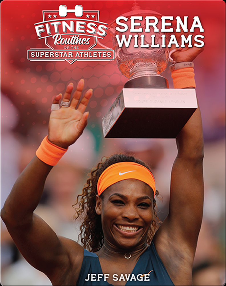 Fitness Routines of Serena Williams Book by Jeff Savage | Epic