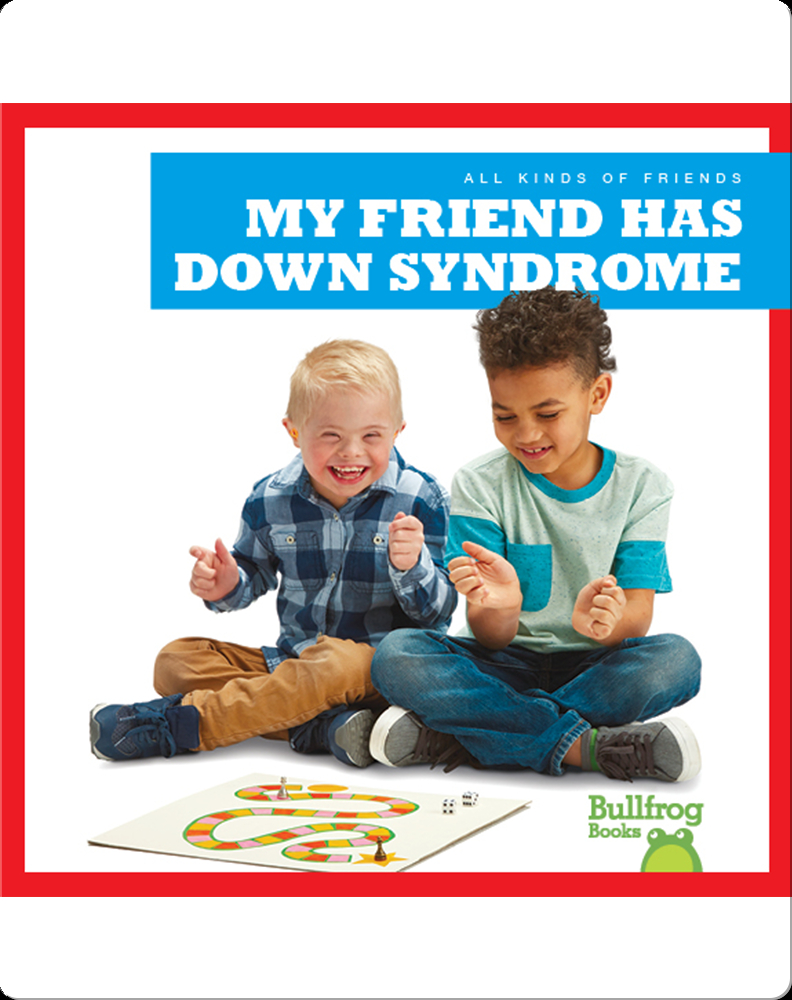 All Kinds of Friends: My Friend Has Down Syndrome Book by Kaitlyn ...