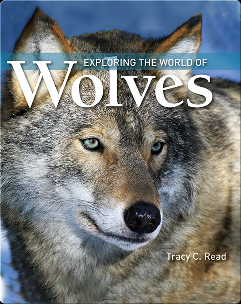 Exploring the World of Wolves Book by Tracy Read | Epic