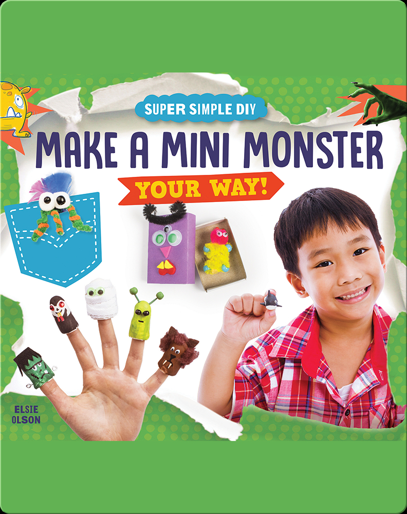 Make a Mini Monster Your Way! Book by Elsie Olson | Epic