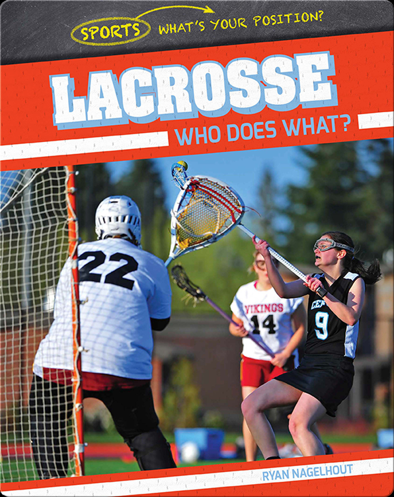 Lacrosse: Who Does What? Book by Ryan Nagelhout | Epic
