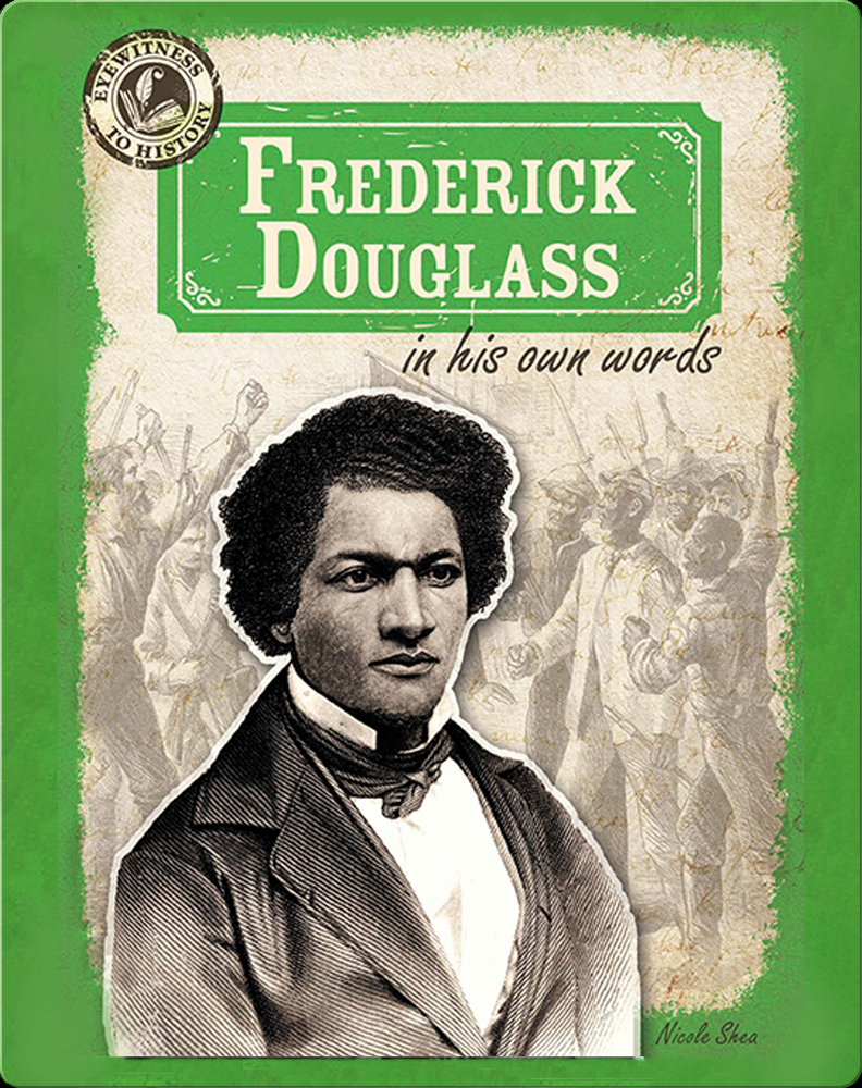 Frederick Douglass in His Own Words Book by Nicole Shea | Epic