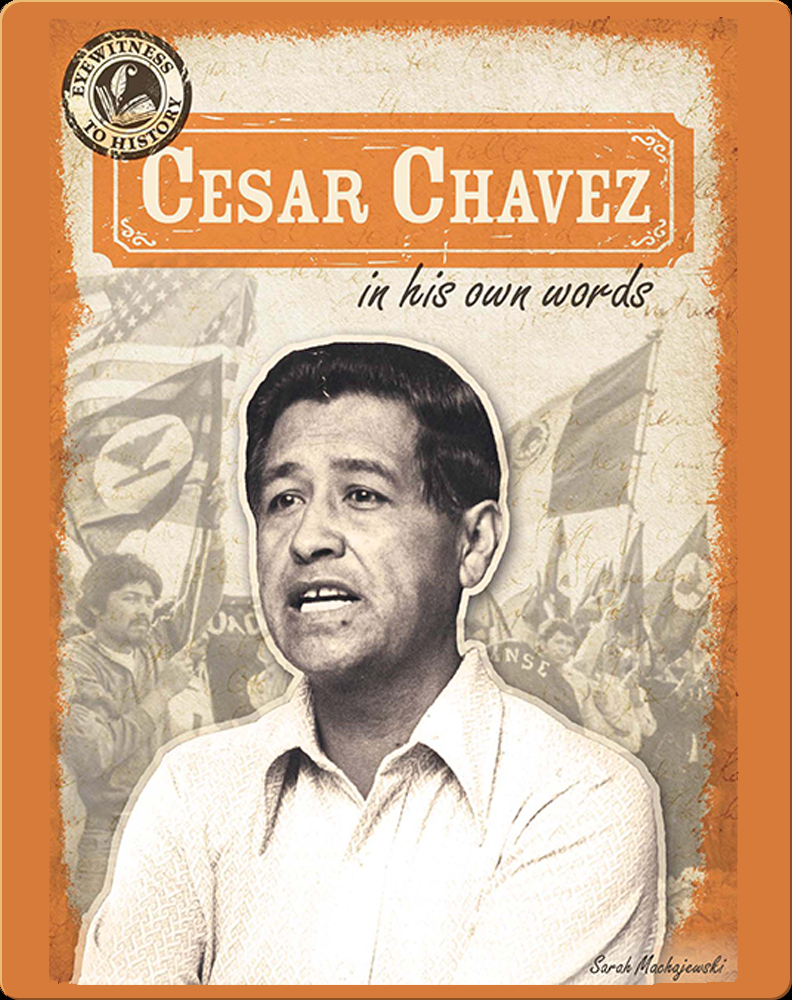 Cesar Chavez in His Own Words Book by Sarah Machajewski | Epic