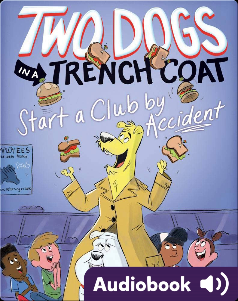 Two Dogs in a Trench Coat Start a Club by Accident Children's Audiobook ...