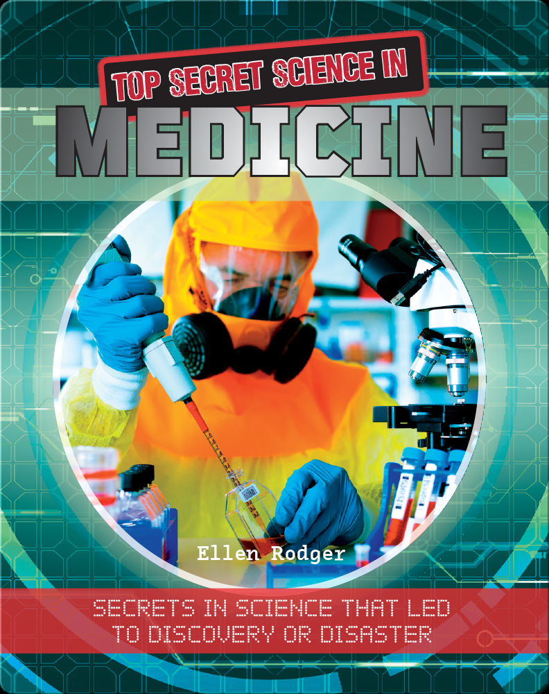 Top Secret Science in Medicine Book by Ellen Rodger | Epic