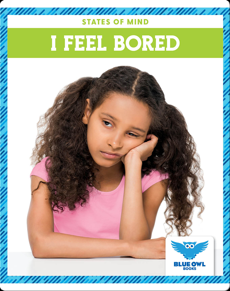 States of Mind: I Feel Bored Book by Stephanie Finne | Epic