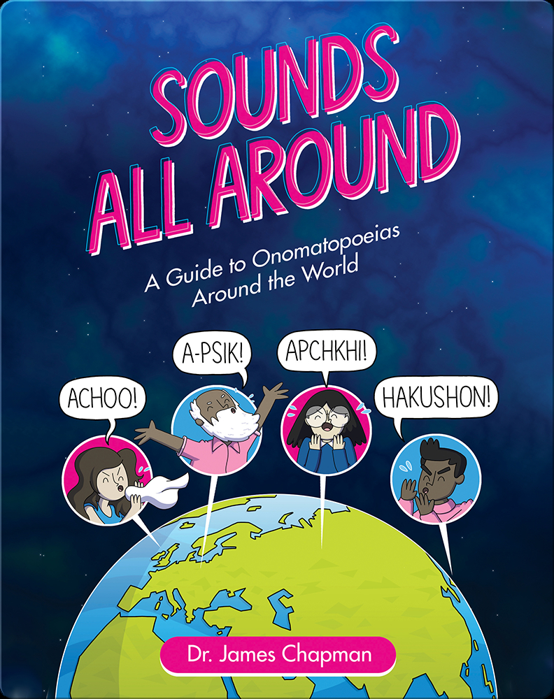 Sounds All Around: A Guide to Onomatopoeias Book by James Chapman | Epic