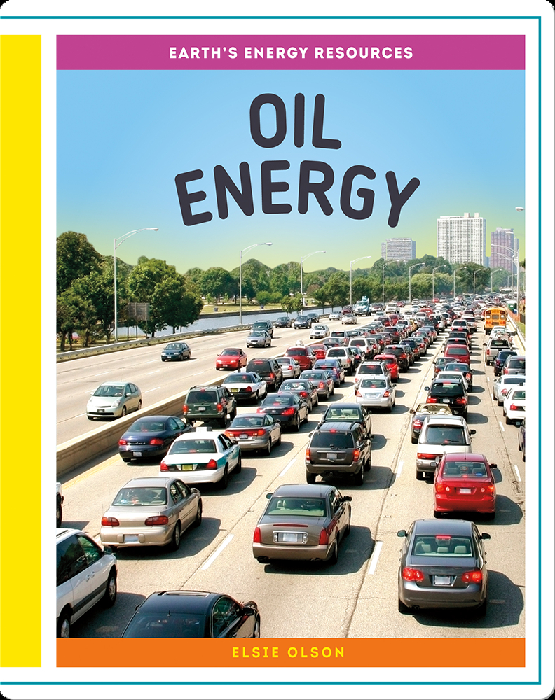 Earth's Energy Resources: Oil Energy Book by Elsie Olson | Epic