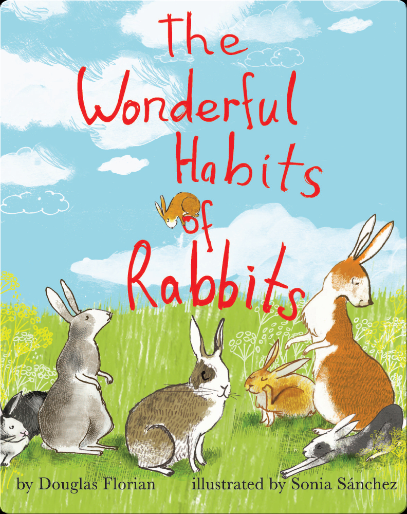 The Wonderful Habits of Rabbits Book by Douglas Florian | Epic