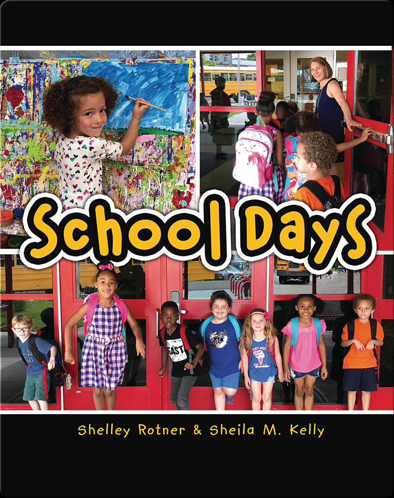 School Days Book by Shelley Rotner, Sheila M. Kelly | Epic