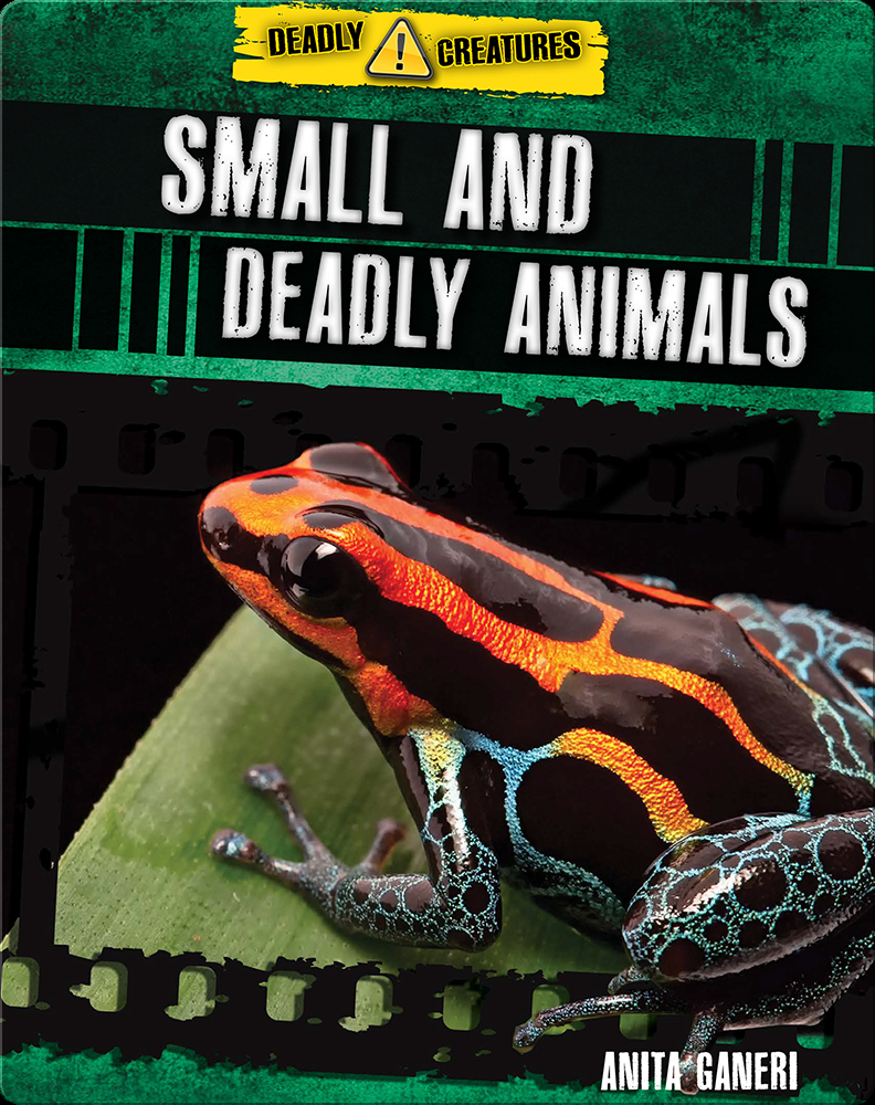 Deadly Creatures: Small and Deadly Animals Book by Anita Ganeri ...
