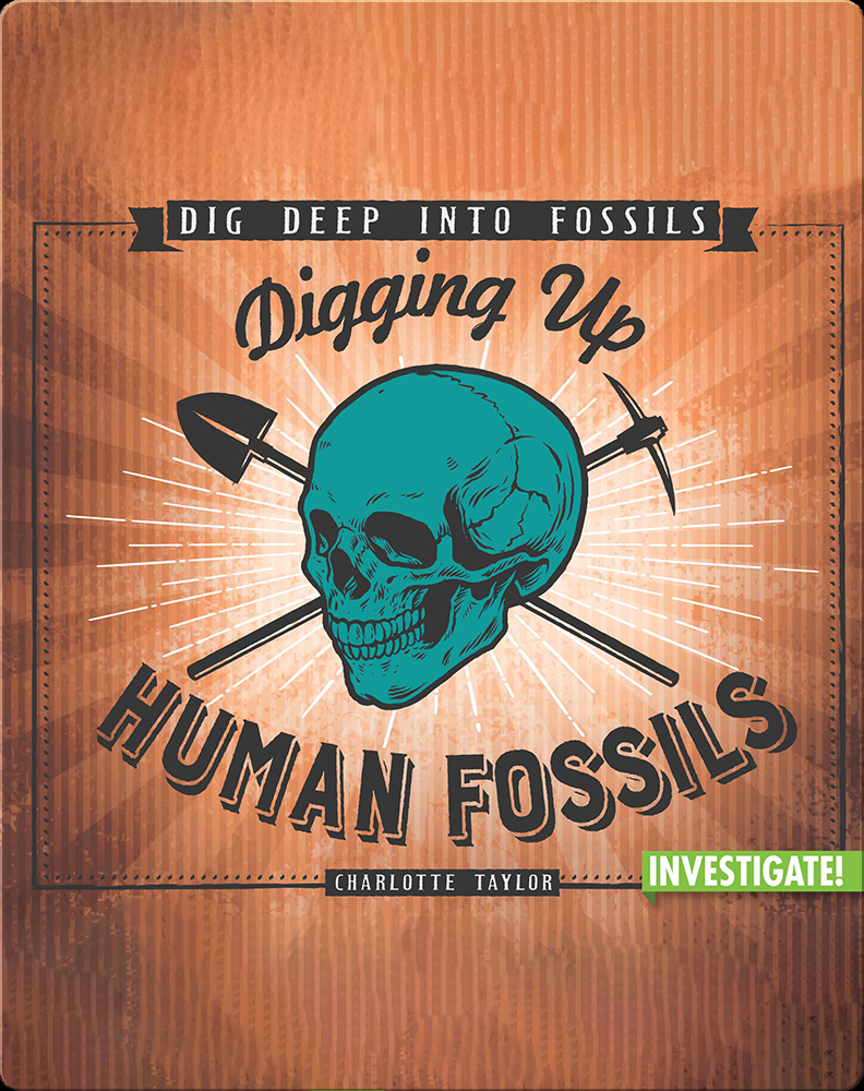 Digging Up Human Fossils Book by Charlotte Taylor | Epic