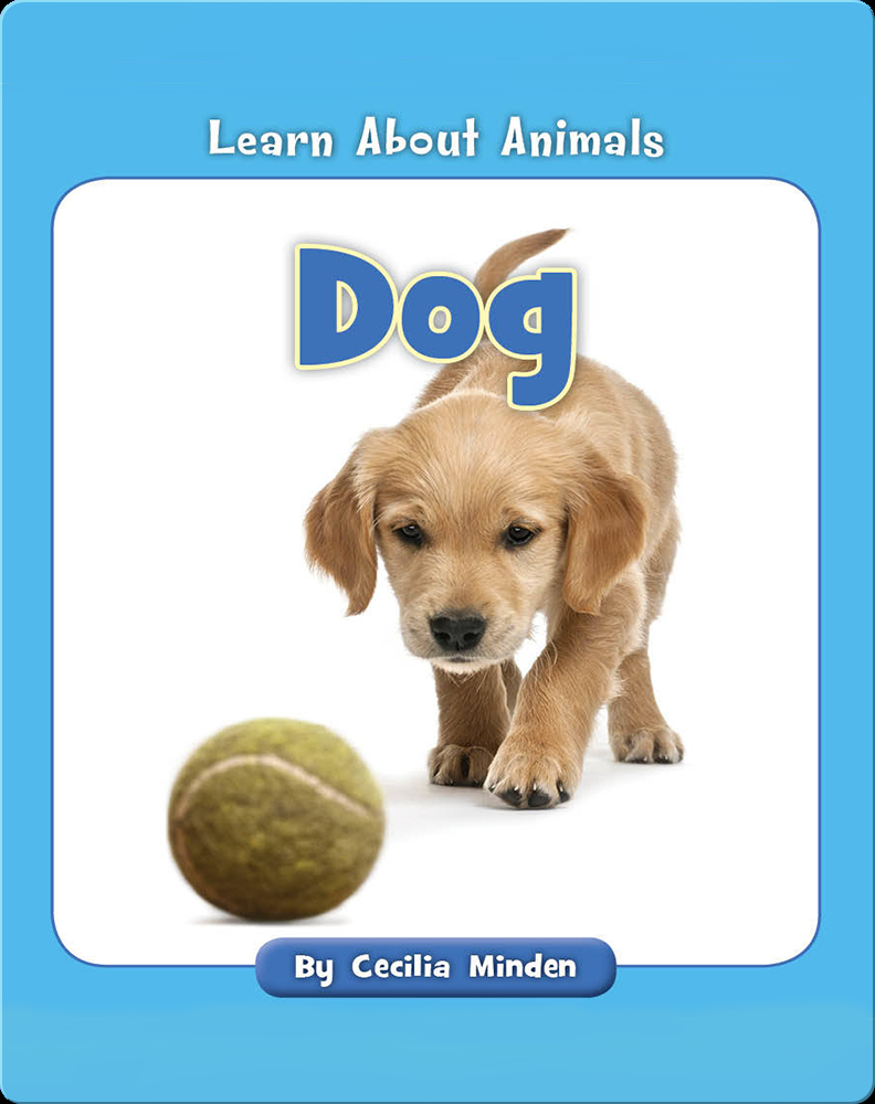 Learn About Animals: Dog Book by Cecilia Minden | Epic