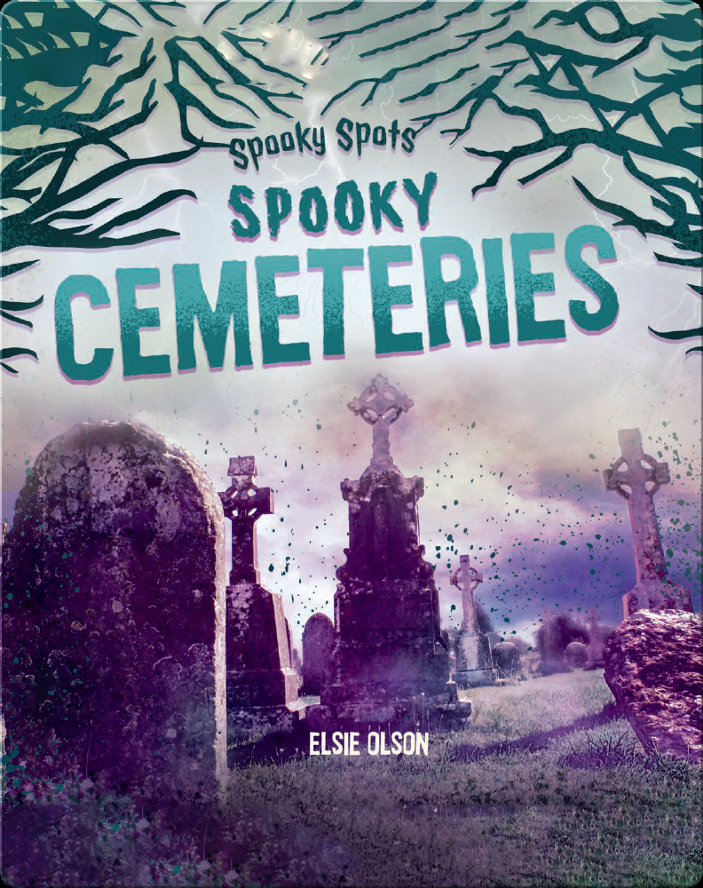 Spooky Spots: Spooky Cemeteries Book by Elsie Olson | Epic