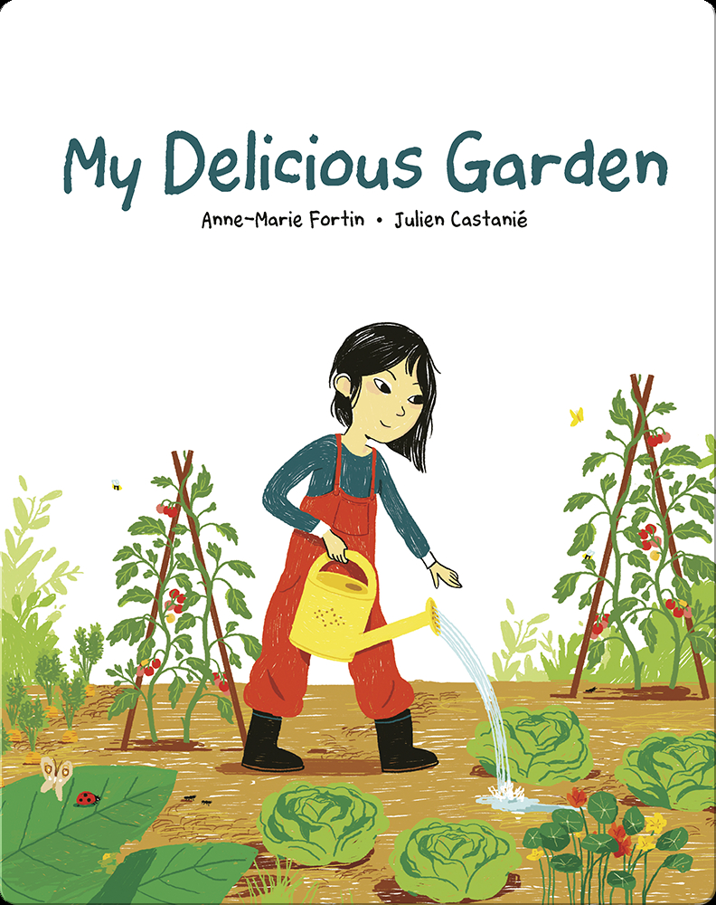 My Delicious Garden Book by Anne-Marie Fortin | Epic