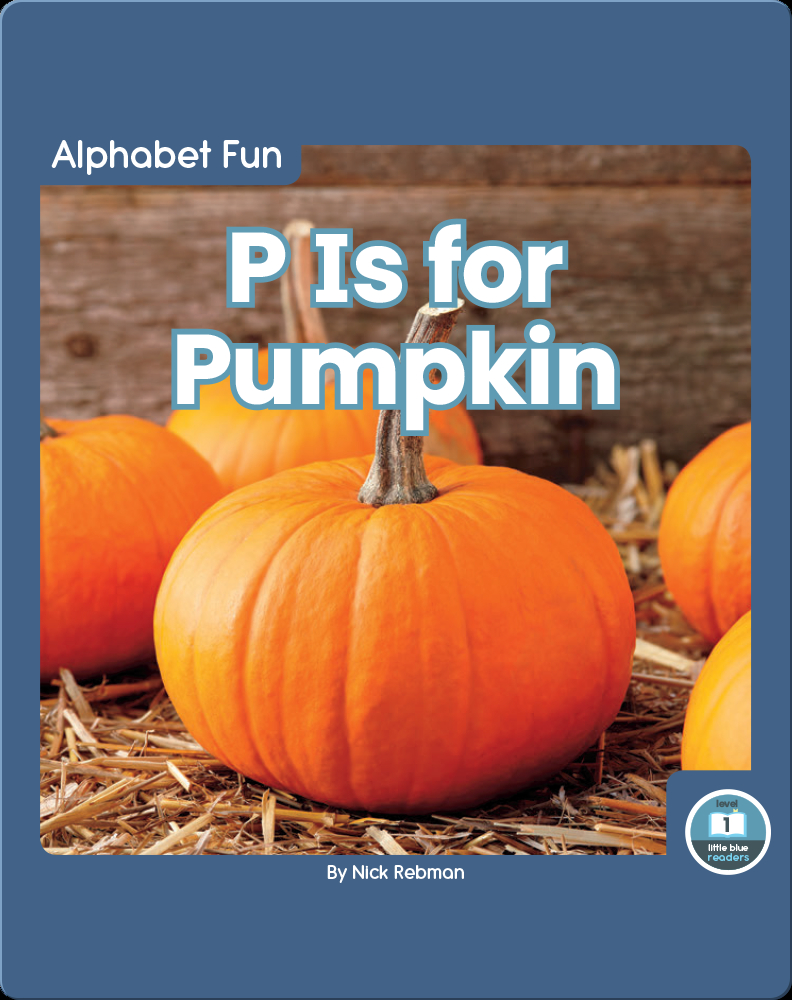 Alphabet Fun: P is for Pumpkin Book by Nick Rebman | Epic