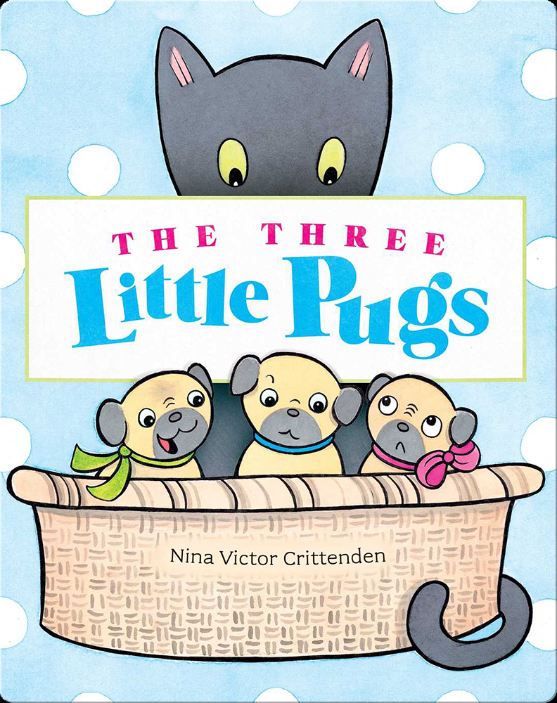 The Three Little Pugs Book by Nina Victor Crittenden | Epic
