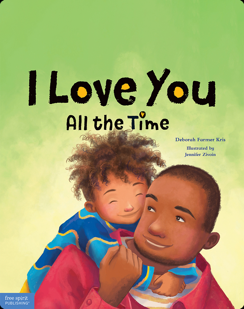 I Love You All the Time Book by Deborah Farmer Kris | Epic