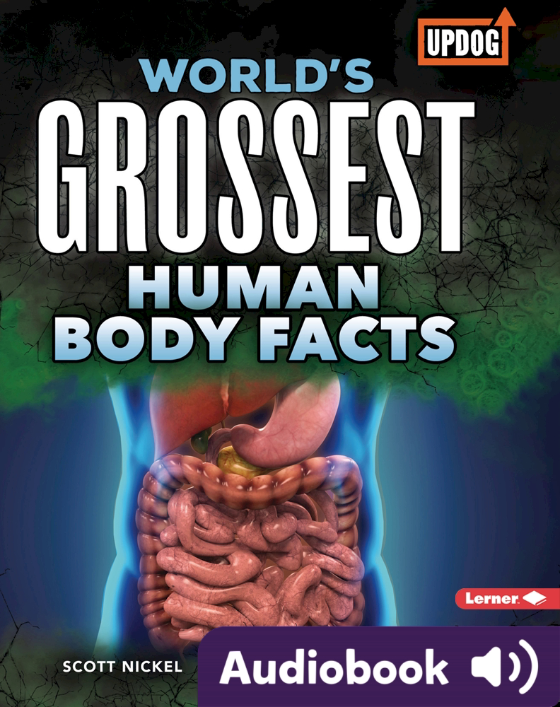 World's Grossest Human Body Facts Children's Audiobook by Scott Nickel ...