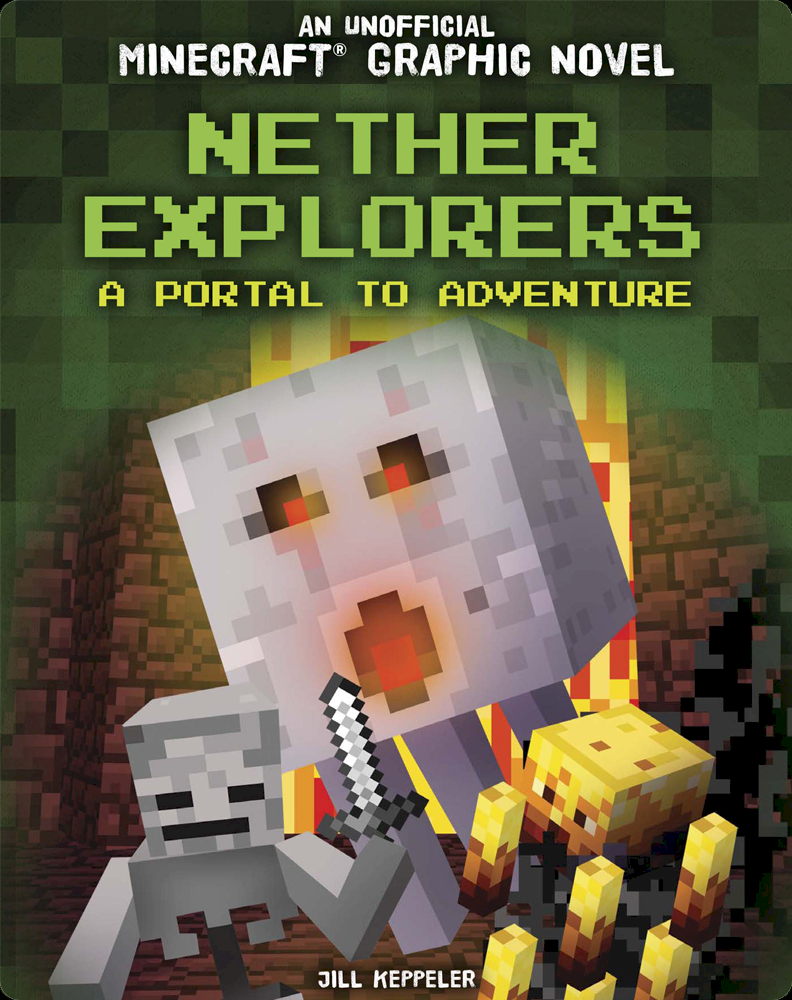 An Unofficial Minecraft Graphic Novel: Nether Explorers: A Portal to ...