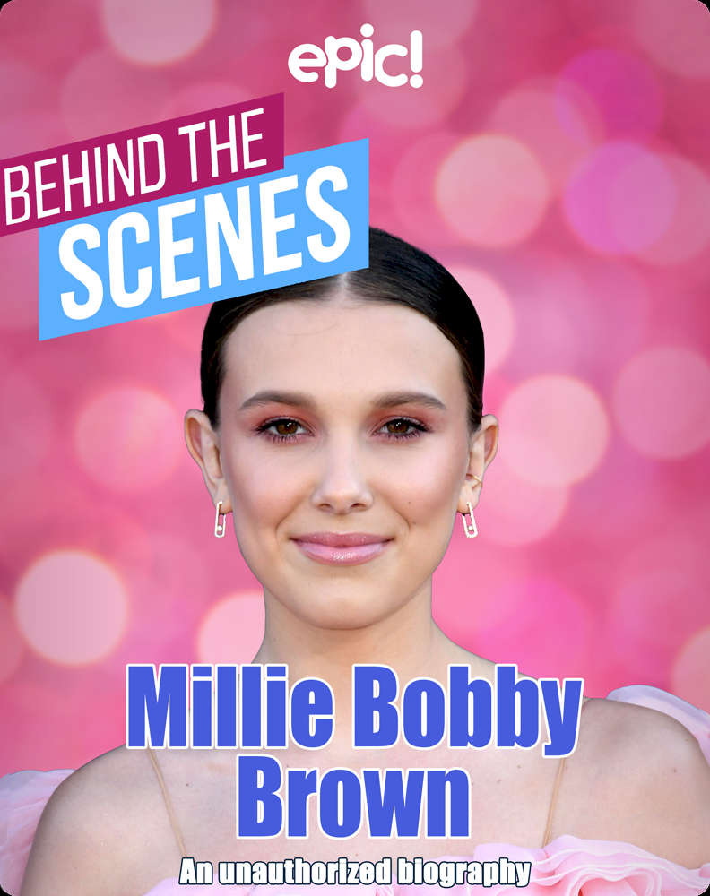 Behind the Scenes: Millie Bobby Brown Book by Arjun Satheesan | Epic