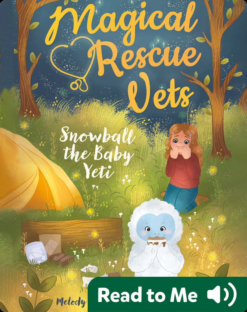 Magical Rescue Vets: Snowball the Baby Yeti Book by Melody Lockhart | Epic