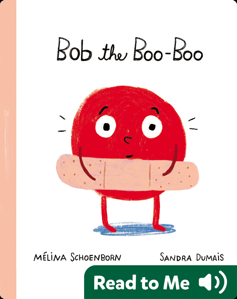 Bob the Boo-Boo Book by Mélina Schoenborn | Epic