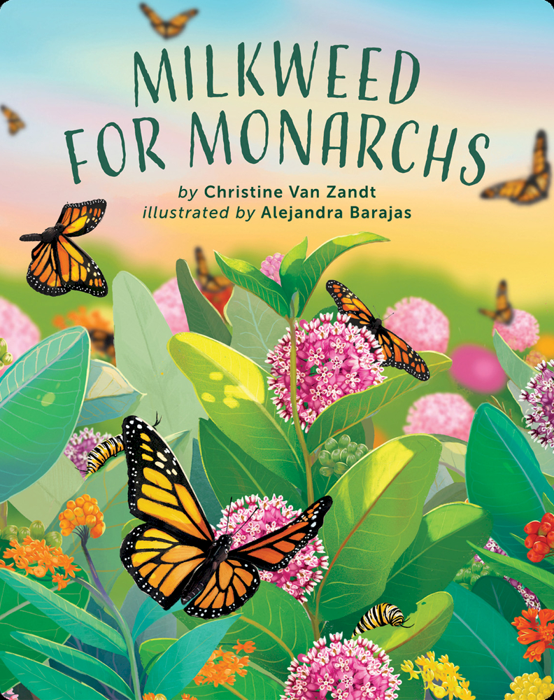 Milkweed for Monarchs Book by Christine Van Zandt | Epic