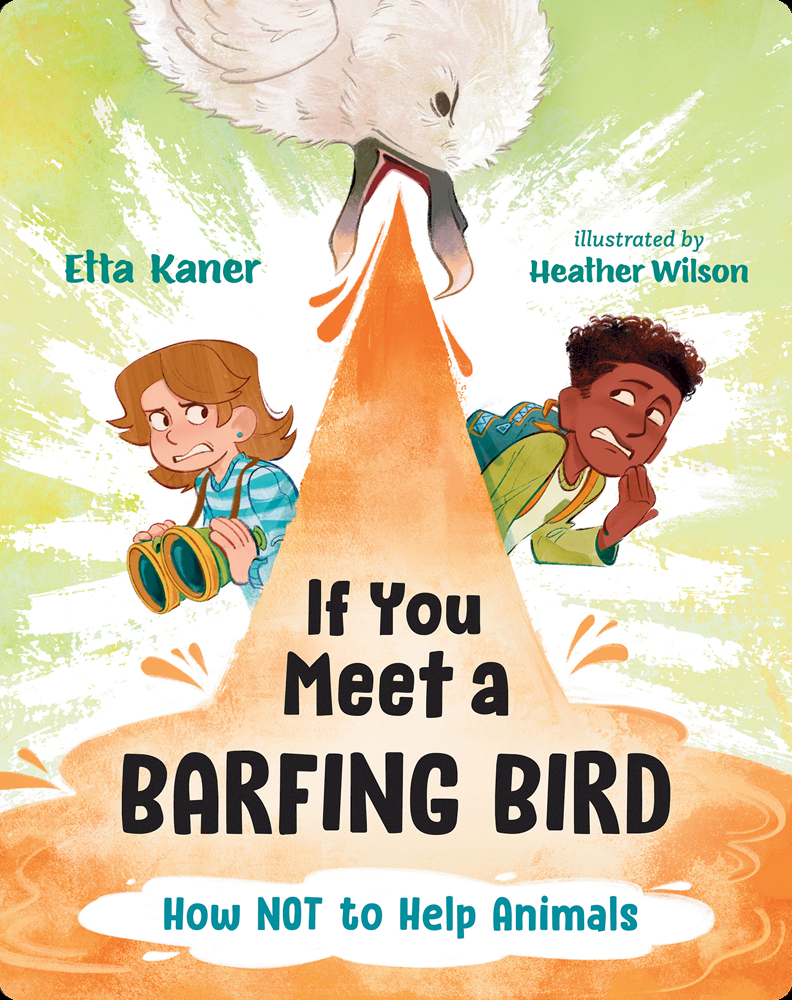 If You Meet a Barfing Bird: How Not to Help Animals Book by Etta Kaner ...