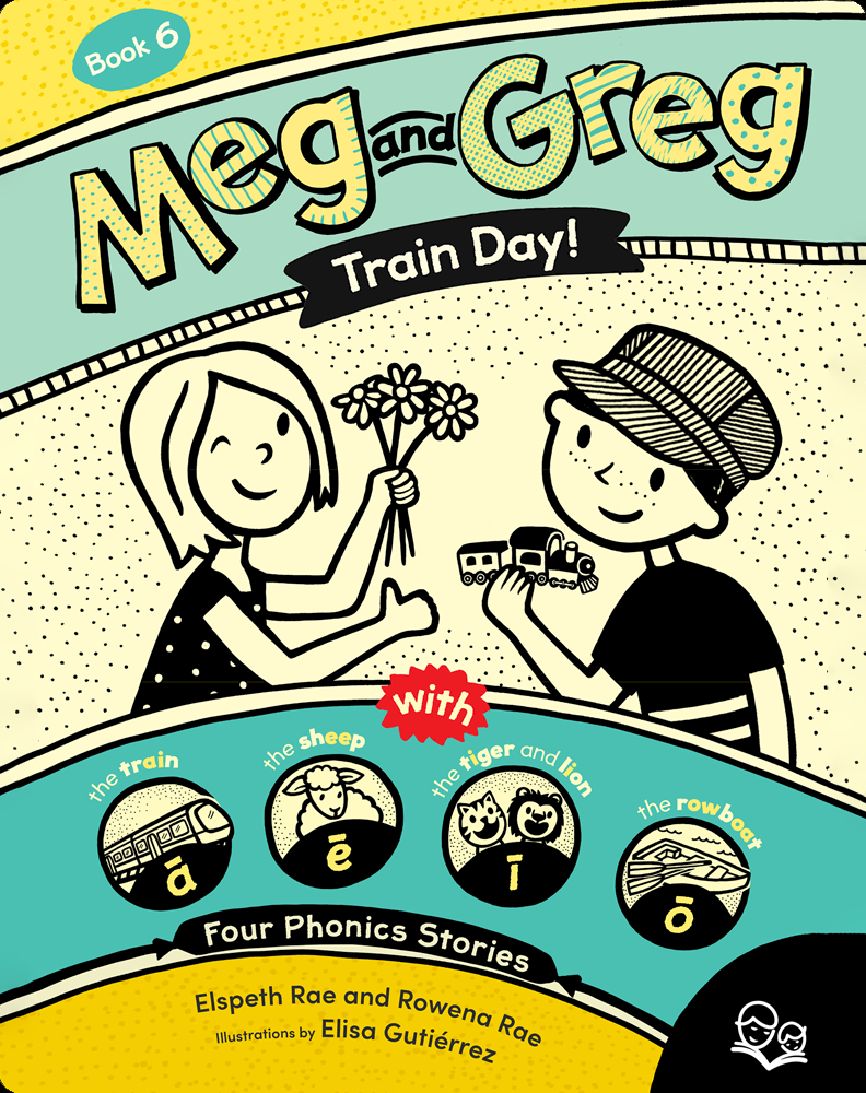 Meg and Greg: Train Day! Book by Elspeth Rae, Rowena Rae | Epic