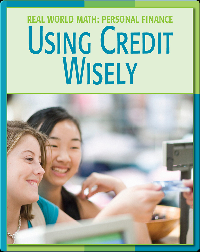 Real World Math: Using Credit Wisely Book by Cecilia Minden | Epic