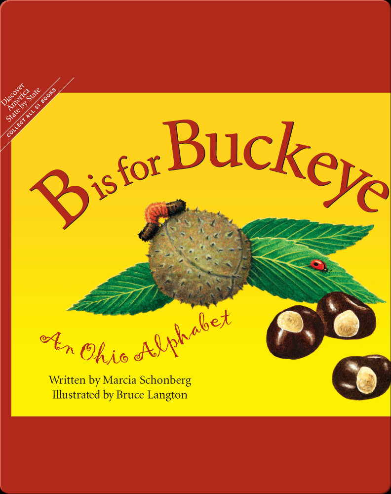B is for Buckeye: An Ohio Alphabet Book by Marcia Schonberg | Epic