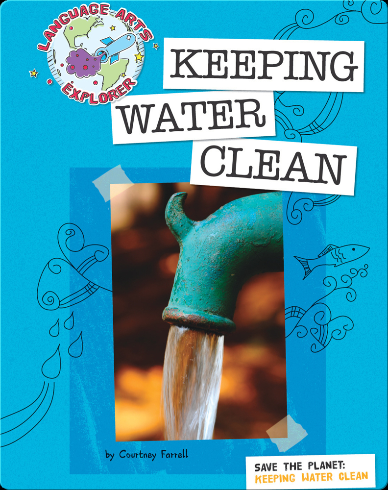 Save The Planet: Keeping Water Clean Book by Courtney Farrell | Epic
