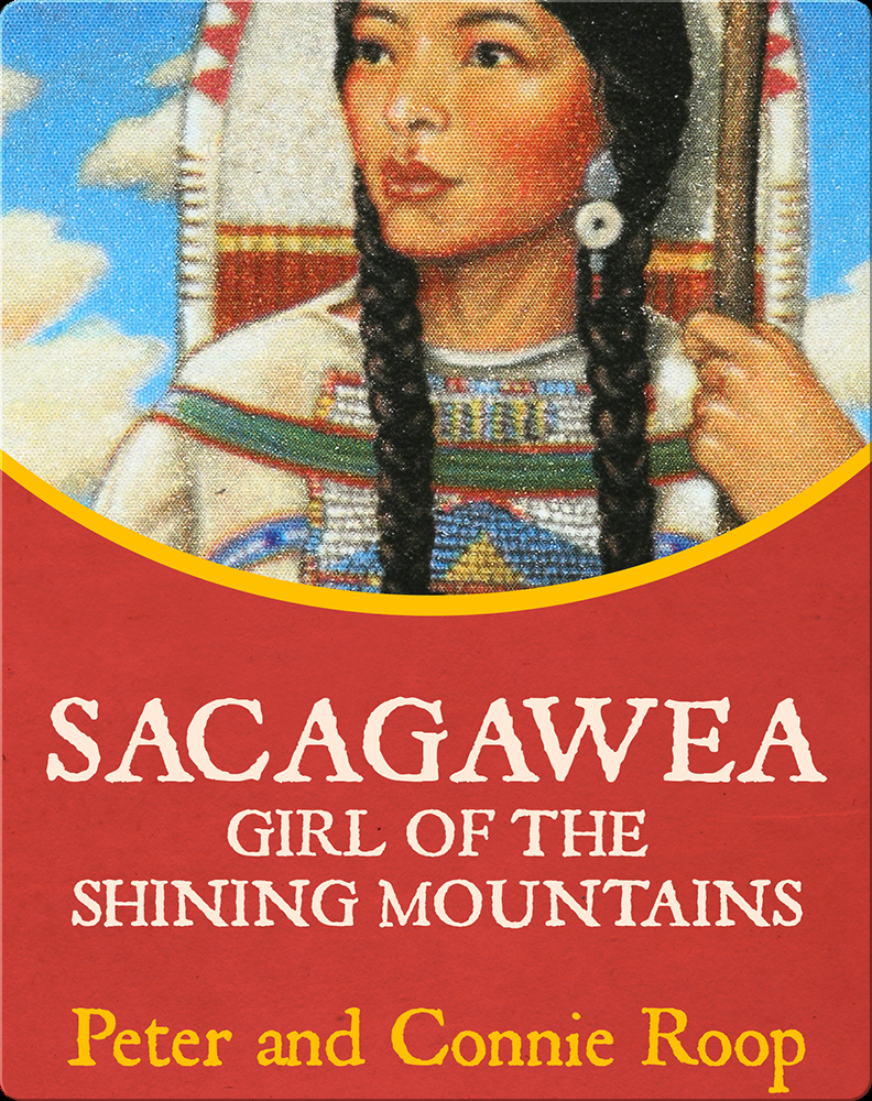 Sacagawea: Girl of the Shining Mountains Book by Connie Roop, Peter ...