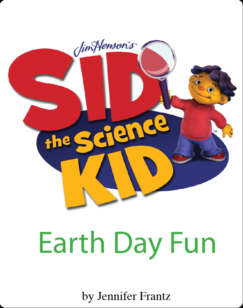 Sid the Science Kid: Earth Day Fun Book by Jennifer Frantz | Epic