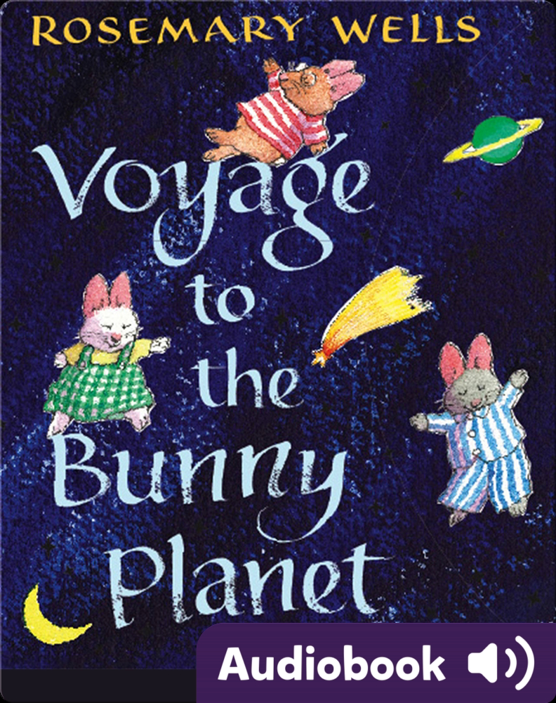 Voyage to the Bunny Planet Children's Audiobook by Rosemary Wells ...