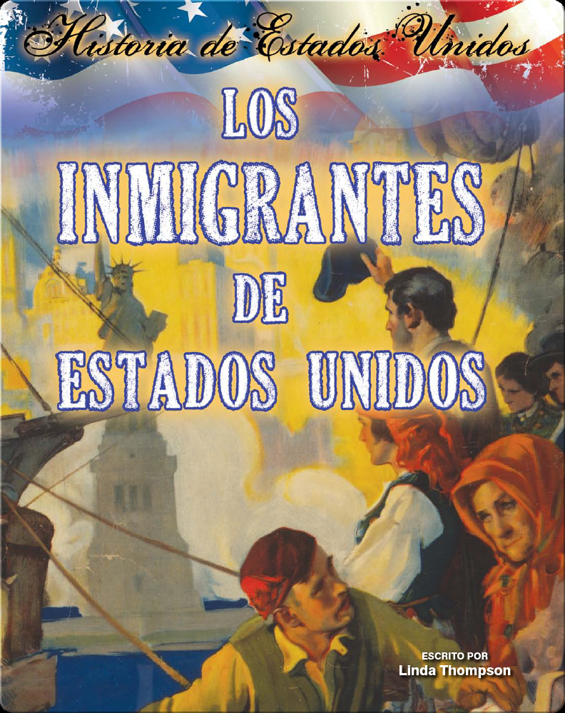 Los inmigrantes de Estados Unidos (Immigrants To America) Book by Linda ...